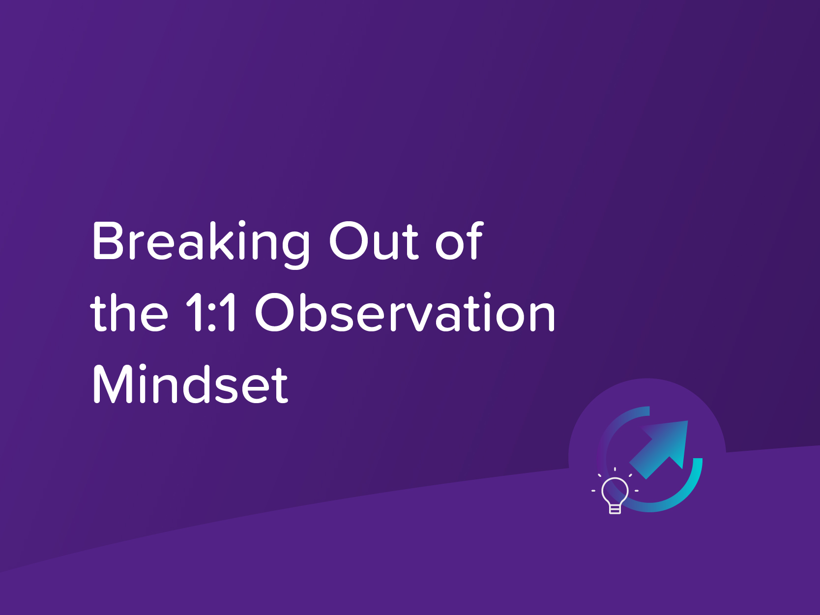 Breaking Out of the 1:1 Observation Mindset - Collette Health