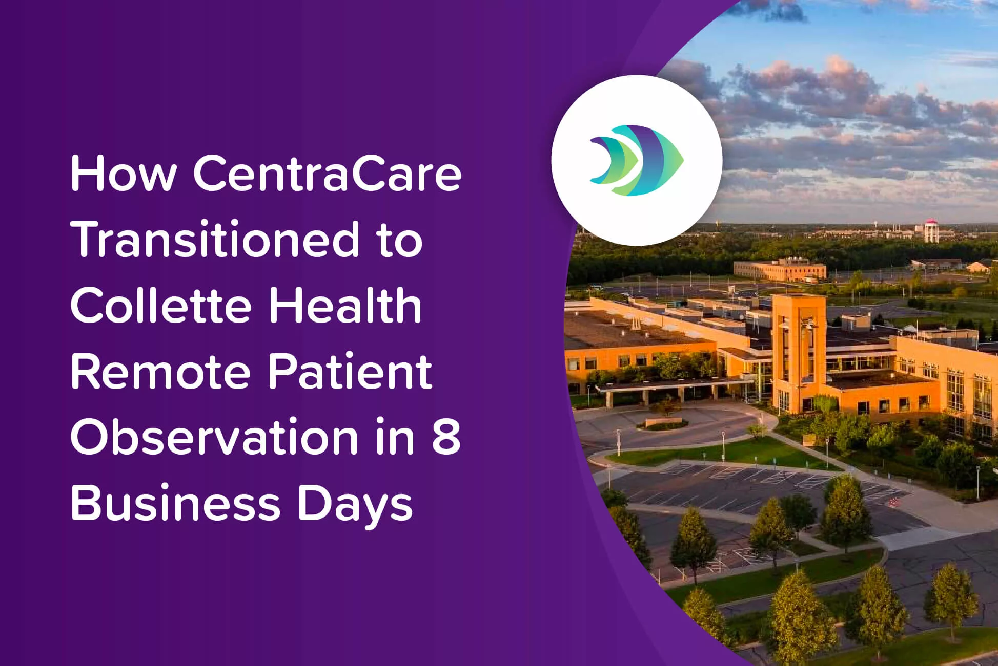 CentraCare Adopts Remote Observation in 8 Days - Collette Health